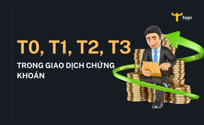 T0, T1, T2, T3 trong giao dịch chứng khoán Việt Nam là gì?