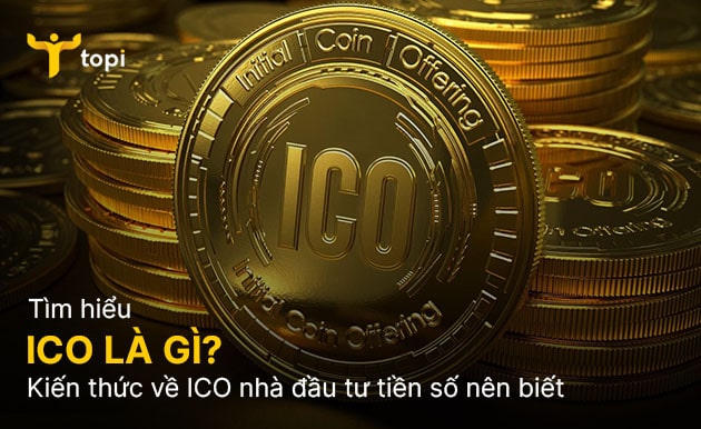 ICO là gì? Kiến thức về ICO nhà đầu tư tiền số nên biết