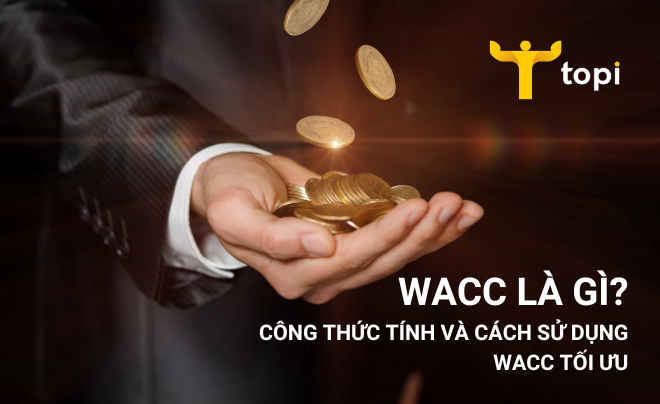 WACC là gì? Công thức tính và cách sử dụng WACC tối ưu