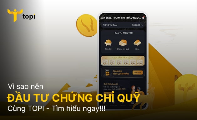 10 lý do nên đầu tư chứng chỉ quỹ với TOPI