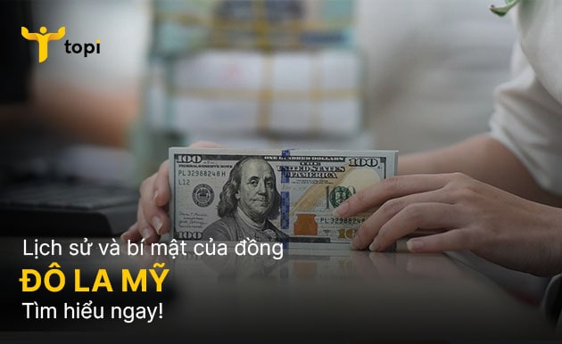 Lịch sử đồng đô la Mỹ, tờ USD có những bí mật thú vị nào?