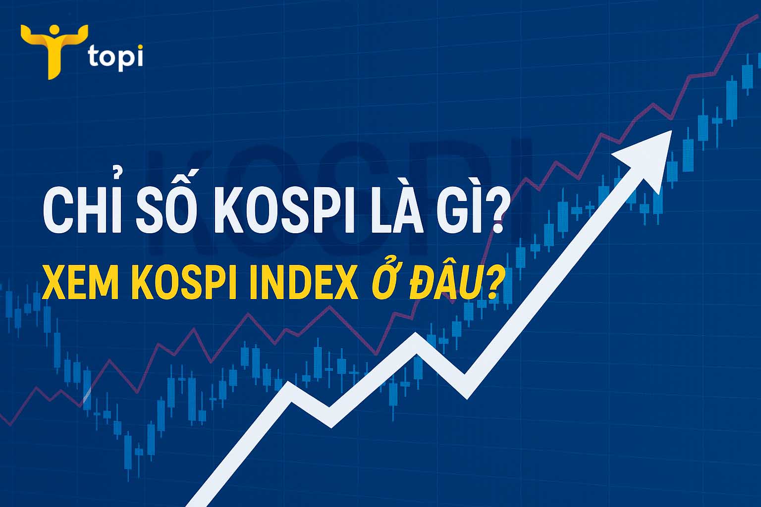 Chỉ số KOSPI là gì? Xem KOSPI index ở đâu?