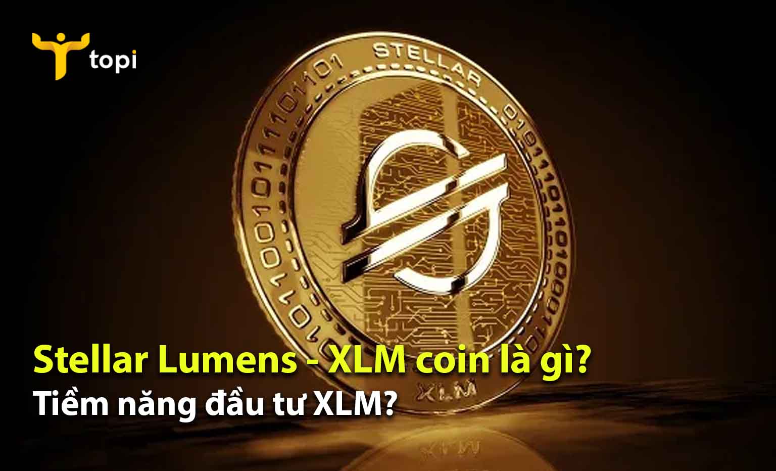 Stellar Lumens - XLM coin là gì? Tiềm năng đầu tư XLM?